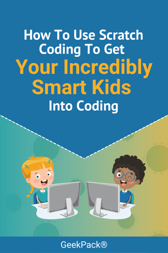 How To Use Scratch Coding To Get Your Incredibly Smart Kids Into Coding ...