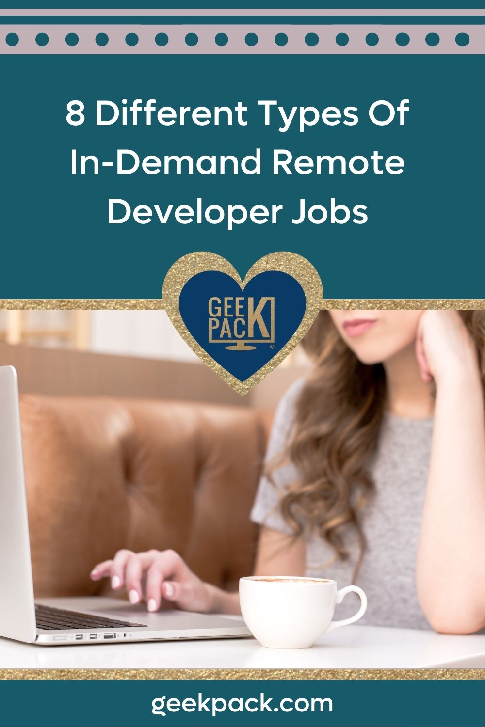 8 Different Types Of In-Demand Remote Developer Jobs - GeekPack ...