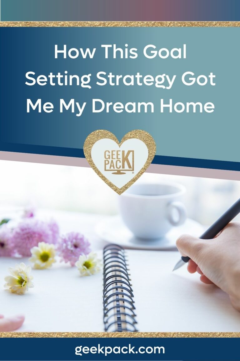 How This Goal Setting Strategy Got Me My Dream Home - GeekPack ...