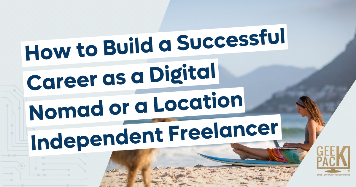 How to Build a Successful Career as a Digital Nomad or a Location ...