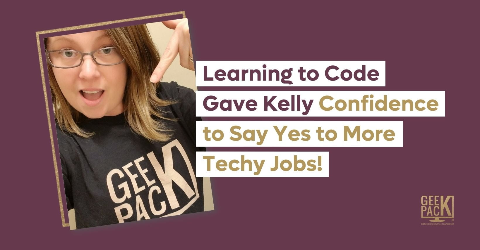 Kelly Jackson - GeekPack® - Community & Confidence