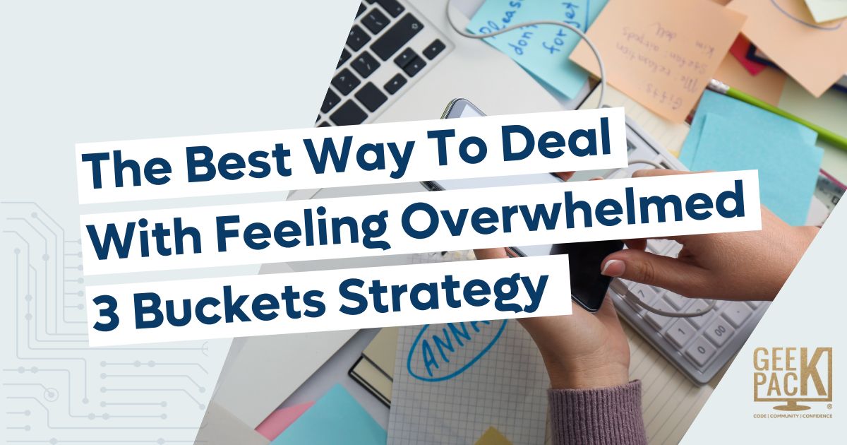 The Best Way To Deal With Feeling Overwhelmed | 3 Buckets Strategy ...