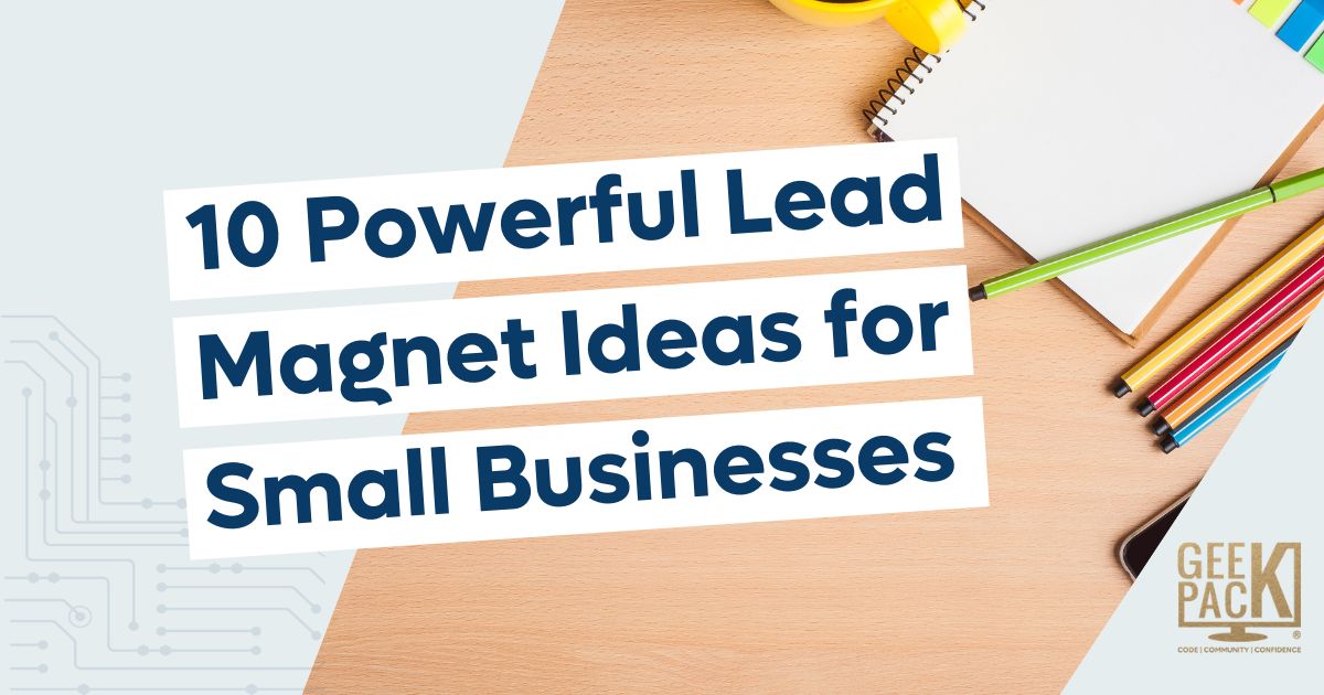 10 Powerful Lead Magnet Ideas for Small Businesses - GeekPack ...