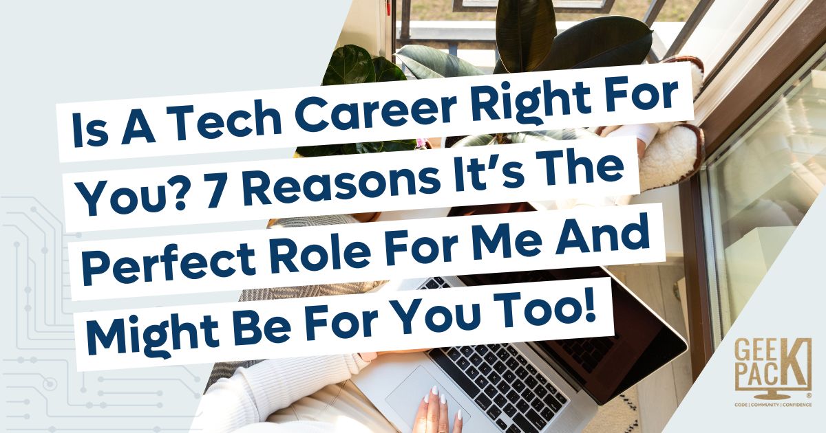 Is A Tech Career Right For You? 7 Reasons It’s The Perfect Role For Me ...