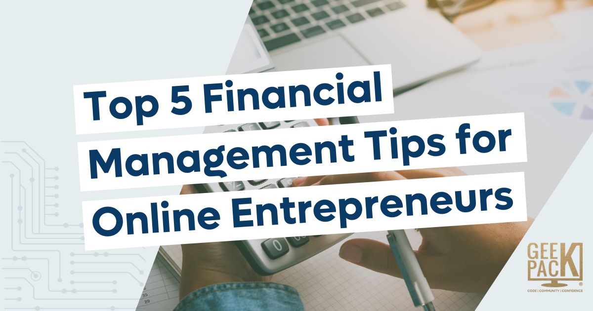 Top 5 Financial Management Tips for Online Entrepreneurs - GeekPack ...