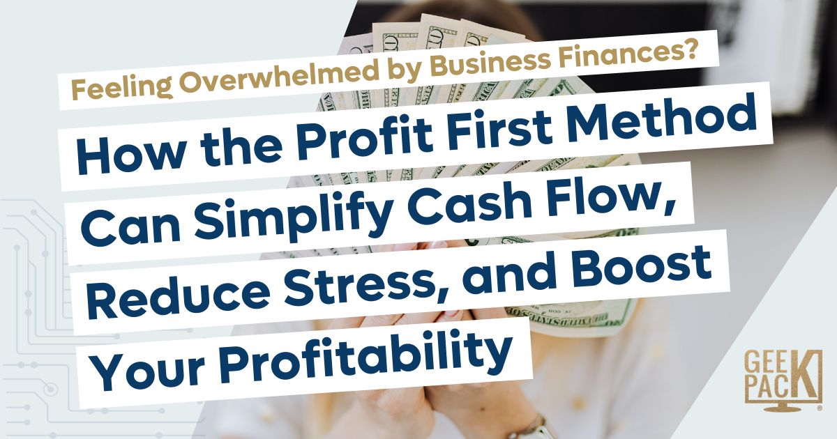 Feeling Overwhelmed by Business Finances? How the Profit First Method ...