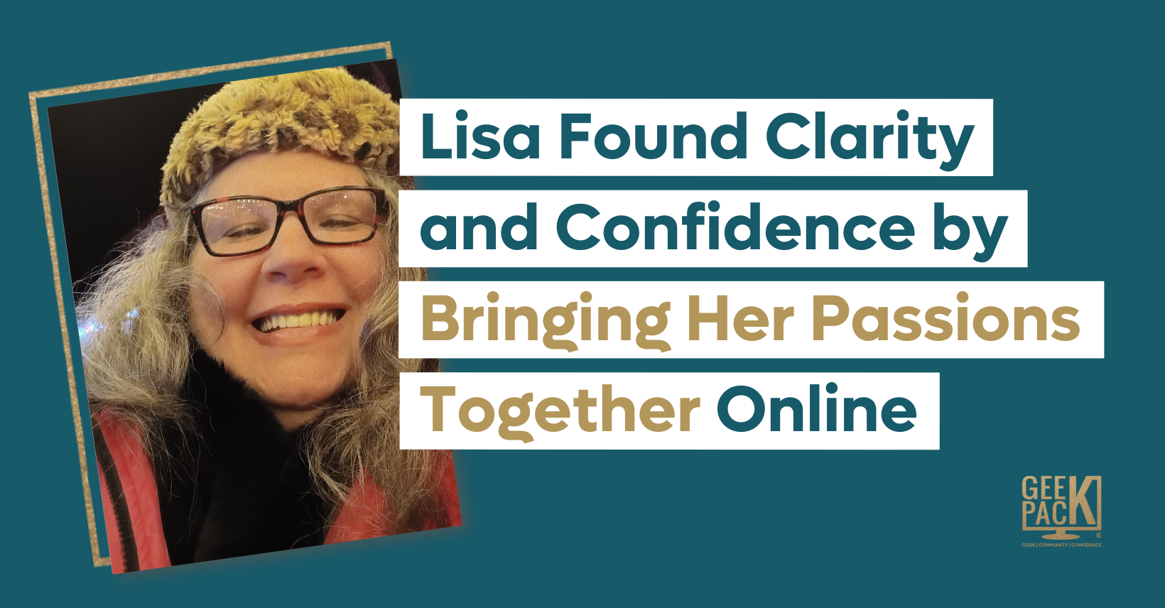 Lisa J - GeekPack® - Community & Confidence