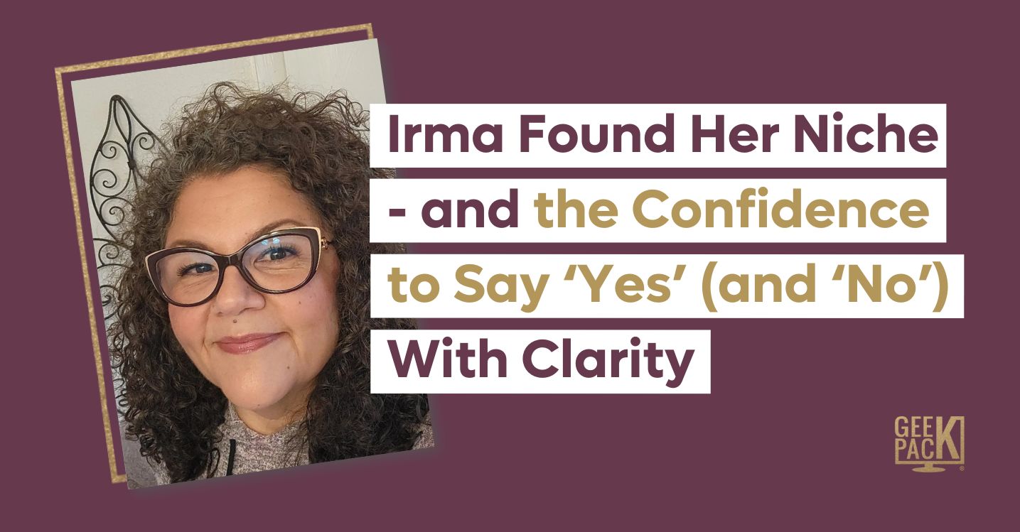 Irma Barajas - GeekPack® - Community & Confidence